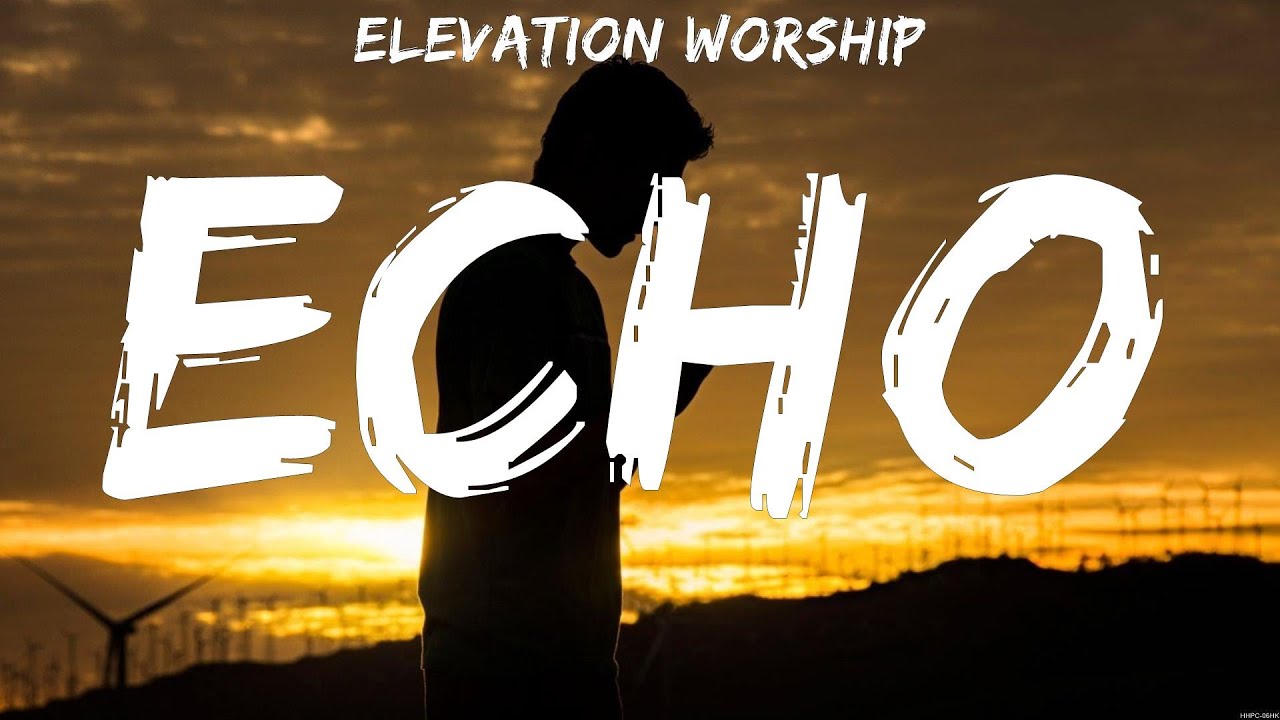 Elevation Worship - Echo (Lyrics) We The Kingdom, Lauren Daigle ...