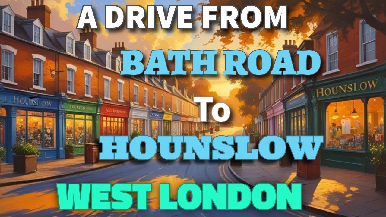 A Drive From Bath Road To Hounslow | West London | United Kingdom 2025 ...