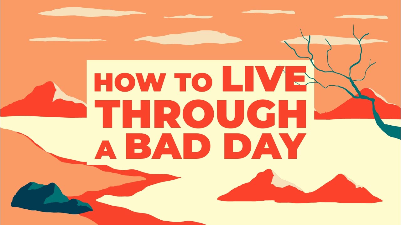 How To Live Through A Bad Day - Week 7 - YouTube
