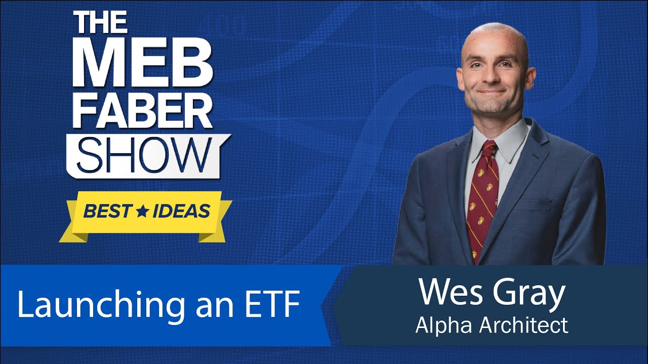 Best Idea Show – Wes Gray, Alpha Architect - An ETF Centralizes ...
