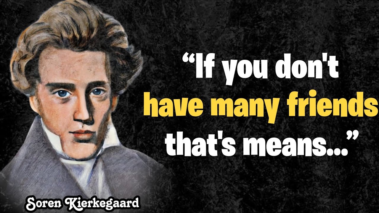 Soren Kierkegaard's Quotes which are better to be known when young to ...