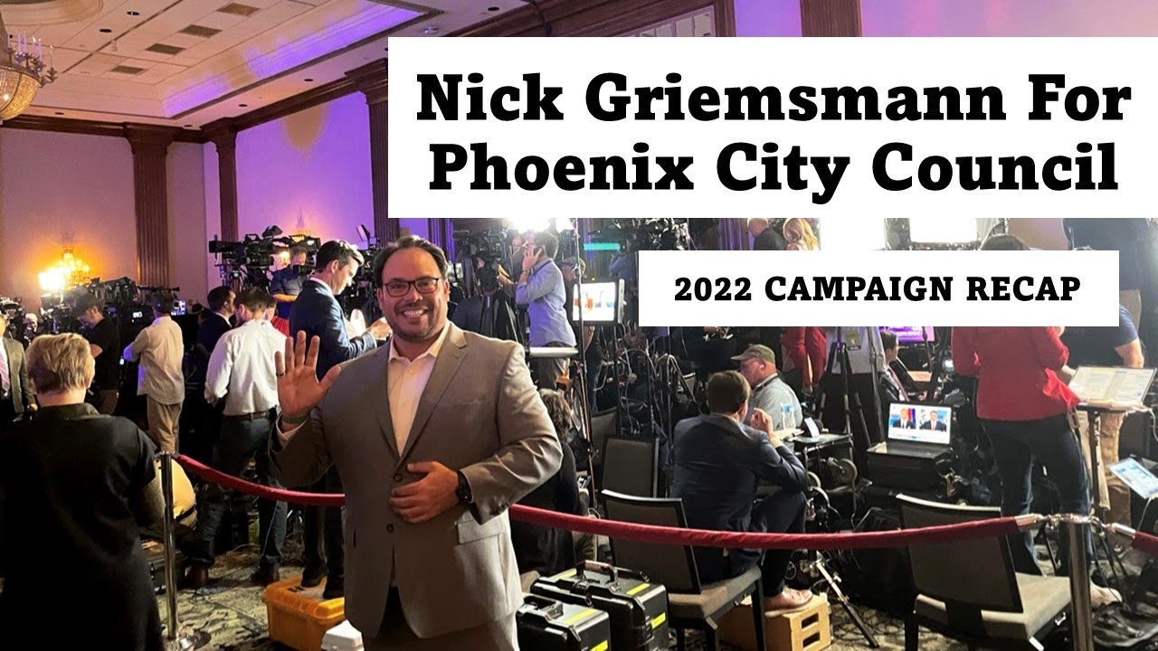 Nick Griemsmann For Phoenix City Council - 2022 Campaign Recap - YouTube