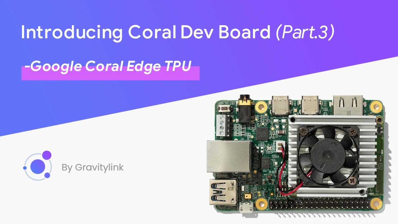 Introducing Google Coral Dev Board (Part 3) - YouTube