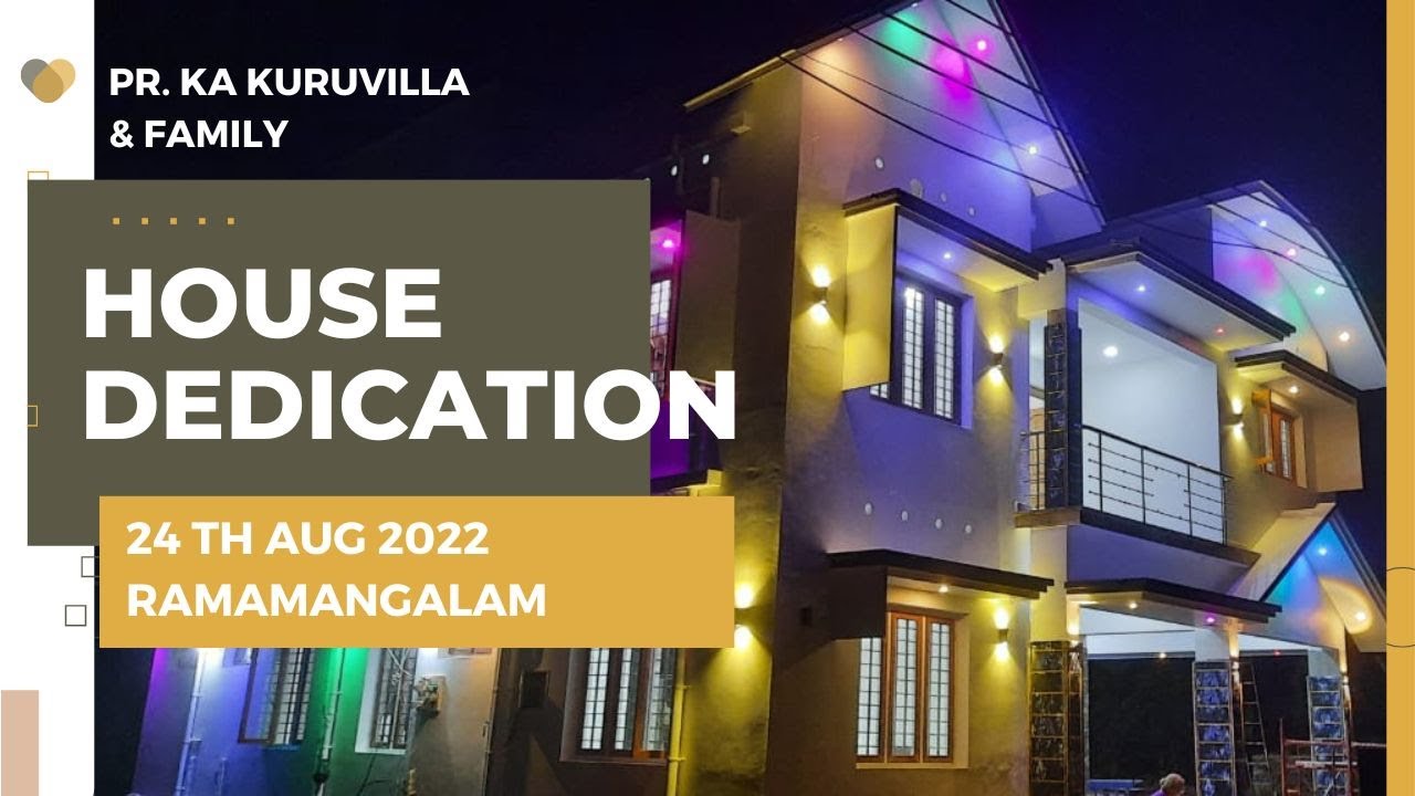House Dedication of Pr. KA Kuruvilla & Family | 24th August 2022 ...