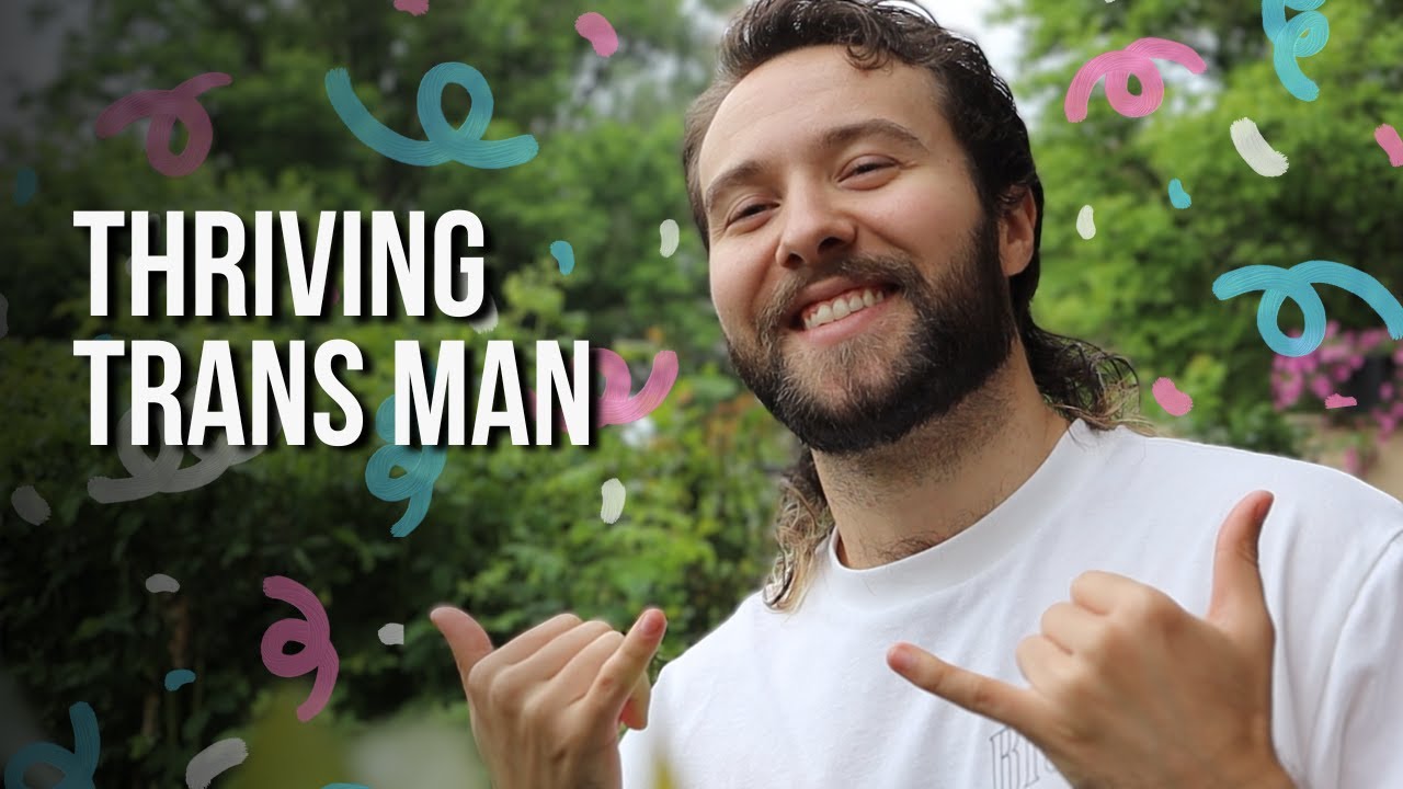 The Life of a Thriving Trans Man - YouTube