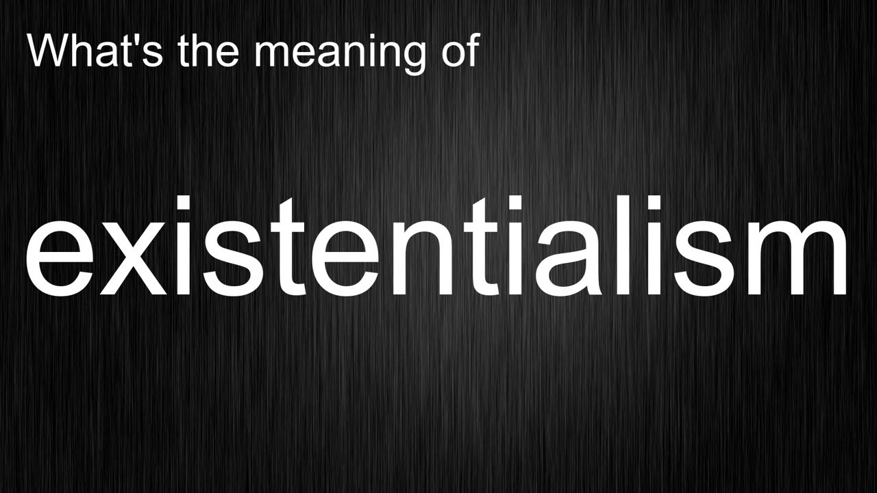 What's the meaning of "existentialism", How to pronounce existentialism? - YouTube
