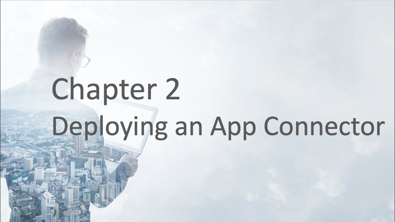 Chapter 2 Deploying an App Connector - YouTube