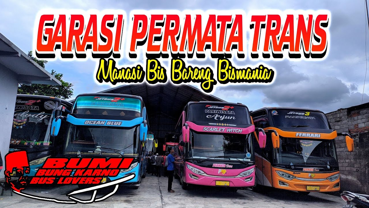 BERKUNJUNG KE GARASI BUS PERMATA TRANS BLITAR | MANASI BIS BARENG ...