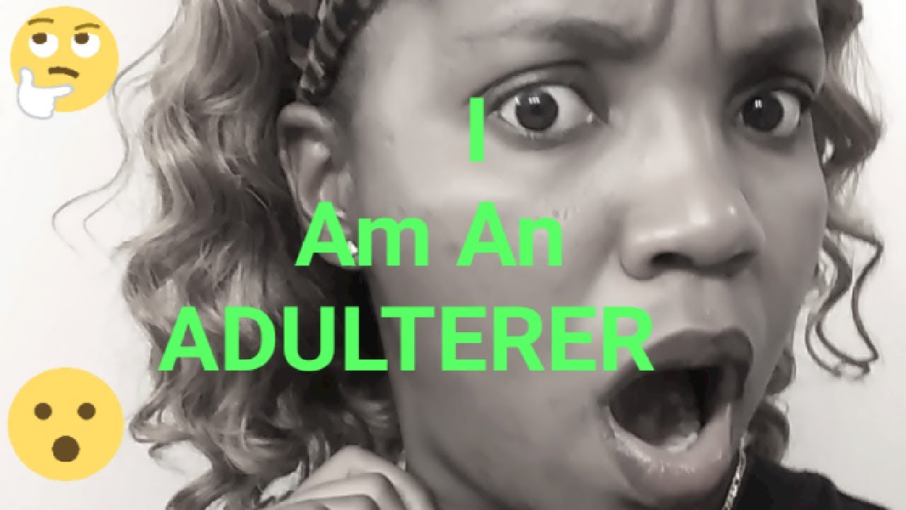 I AM AN ADULTERER: What is Adultery? How Is Adultery Committed? - YouTube