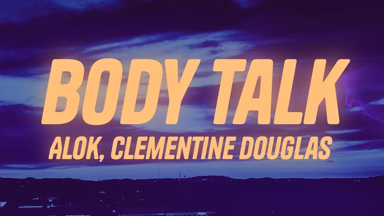 Alok - Body Talk ft. Clementine Douglas (Lyrics) - YouTube