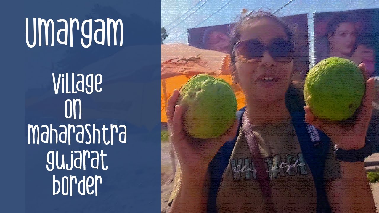 Umargam Beautiful Village on Gujarat Maharashtra Border And Dahanu ...