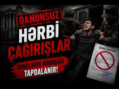 Qanunsuz hərbi çağırışlar: Dövlət qurumu ətrafında böyüyən qəzəb və etiraz...