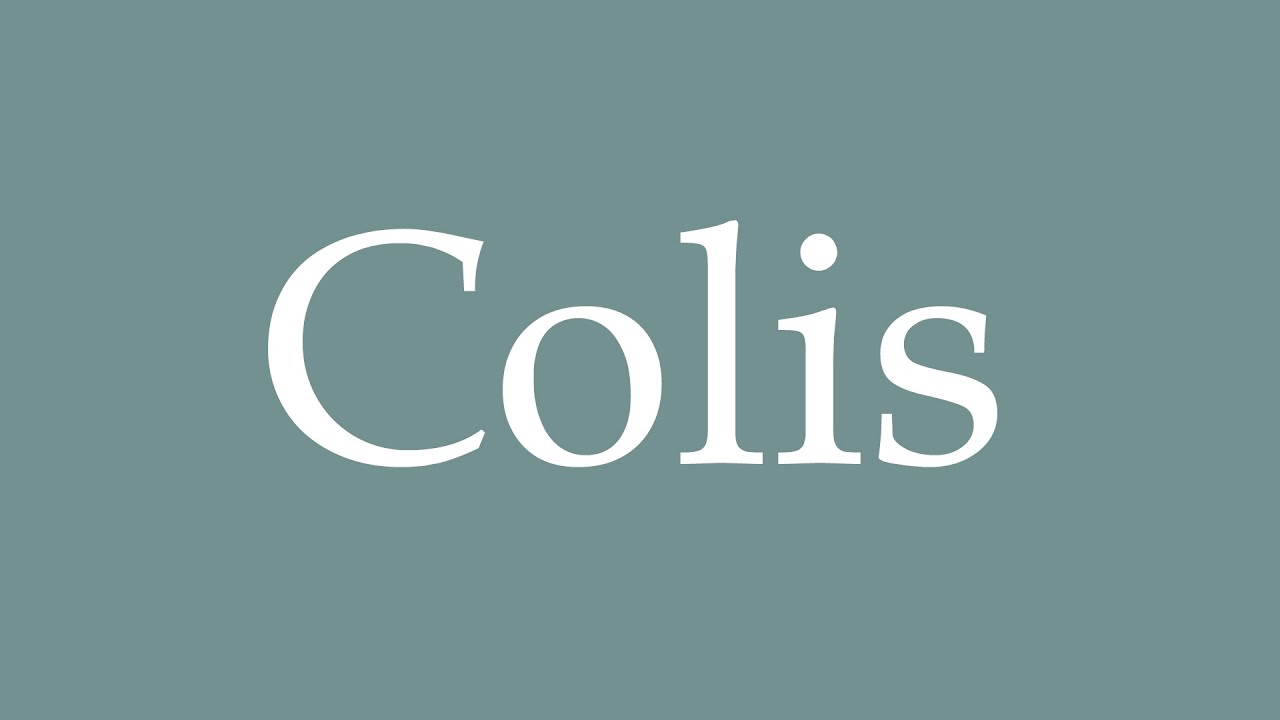 How to Pronounce ''Colis'' (Parcel) Correctly in French - YouTube