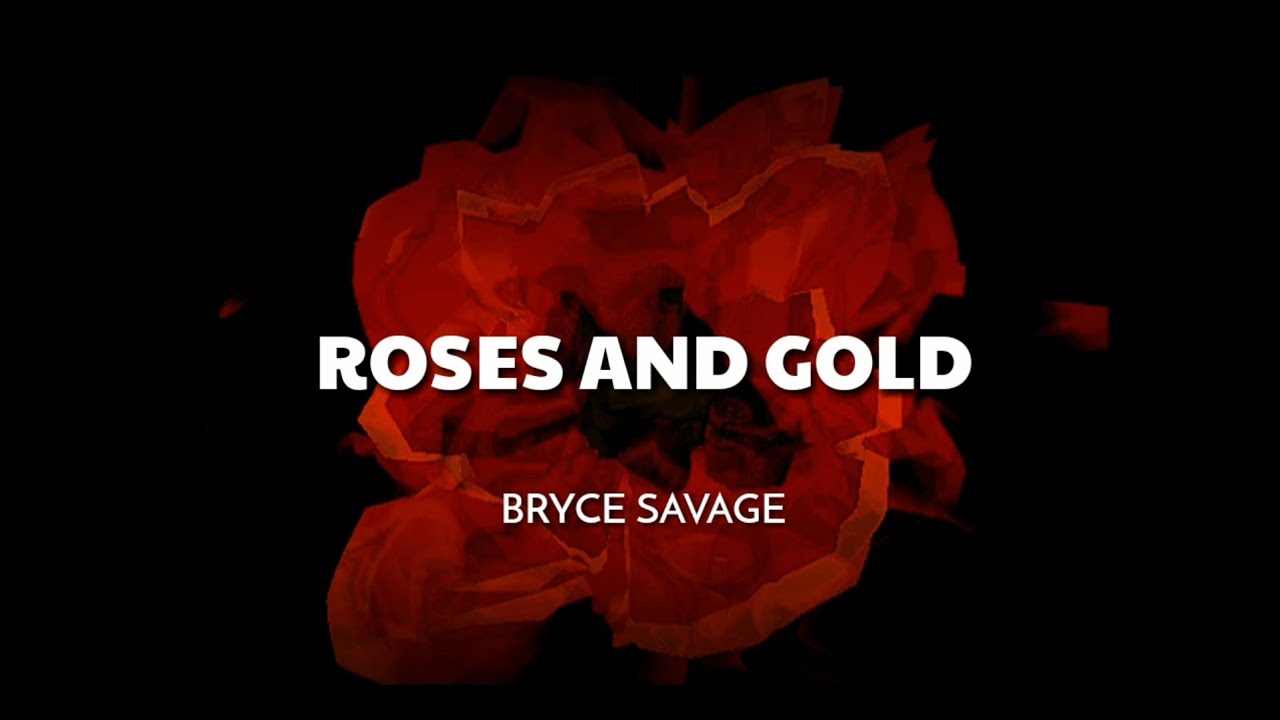 Bryce Savage - Roses And Gold [Lyrics] - YouTube