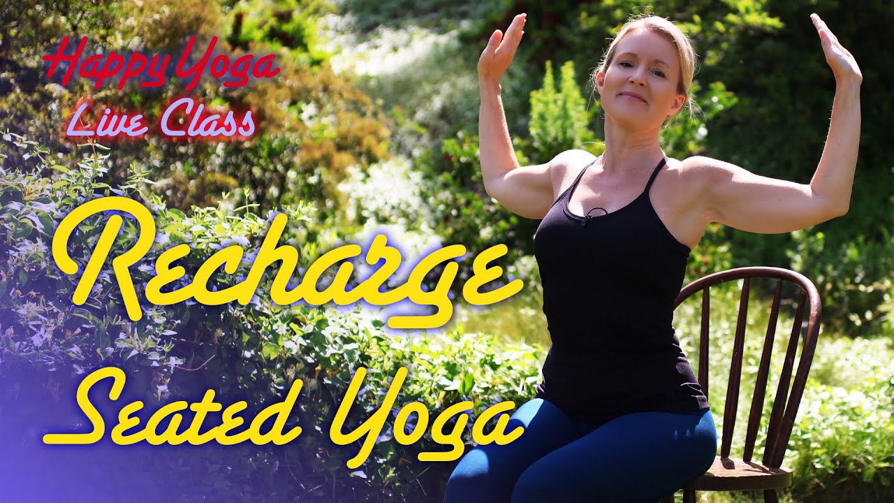 Chair Yoga | Recharge & Reenergize | Happy Yoga Live - YouTube