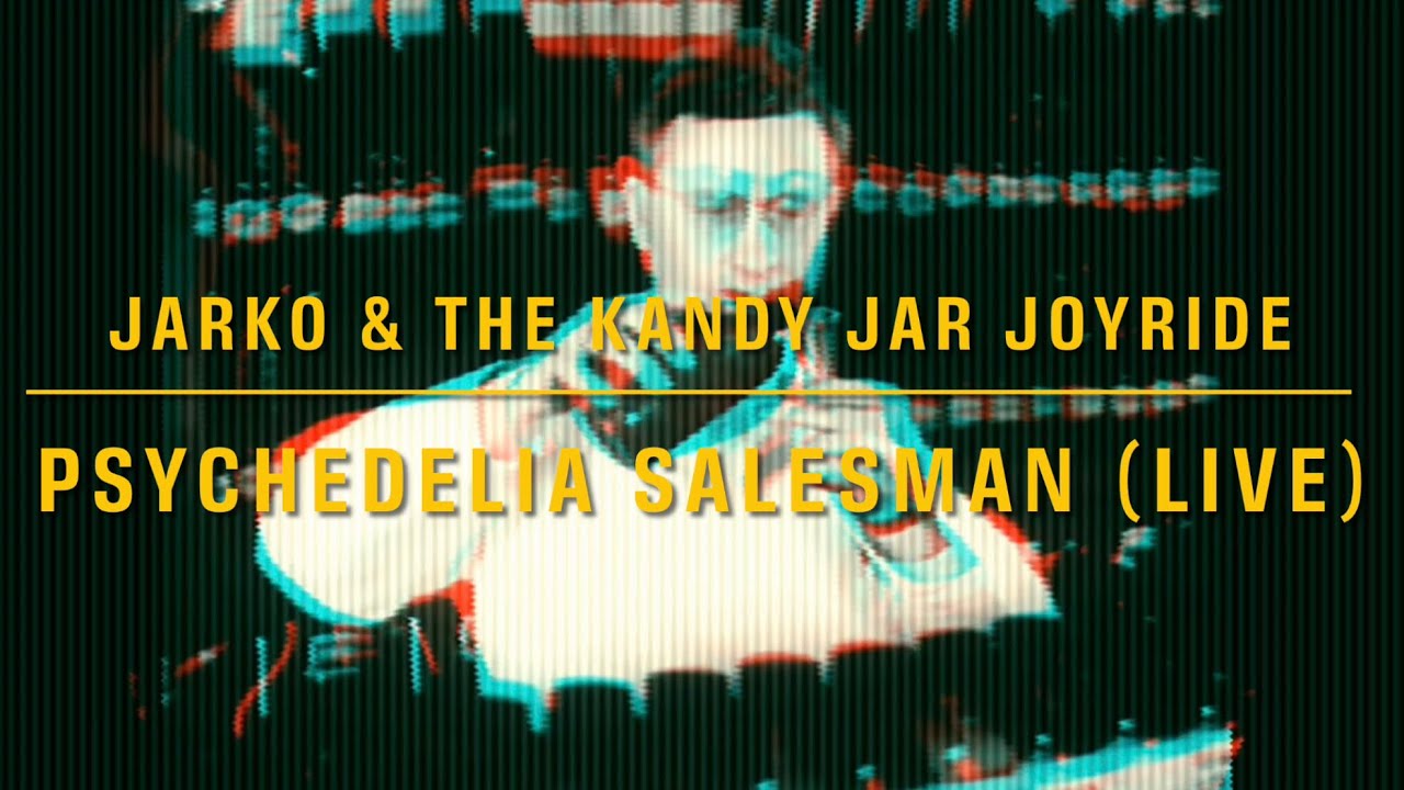 JARKO & The Kandy Jar Joyride - Psychedelia Salesman (LIVE) - YouTube