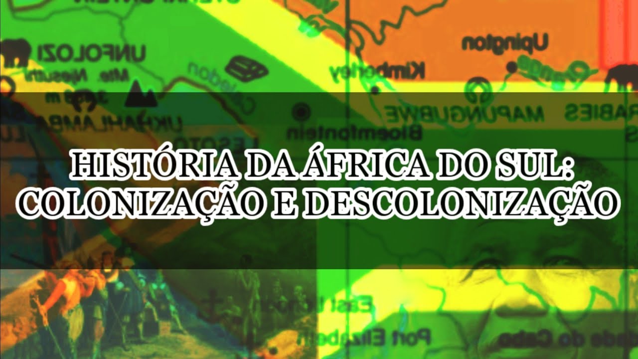 HISTÓRIA DA ÁFRICA DO SUL: COLONIZAÇÃO E DESCOLONIZAÇÃO - YouTube