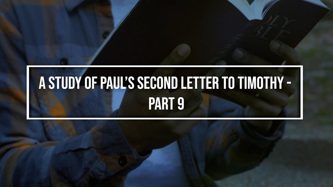 A Study of Paul's Second Letter to Timothy: Part 9 - YouTube