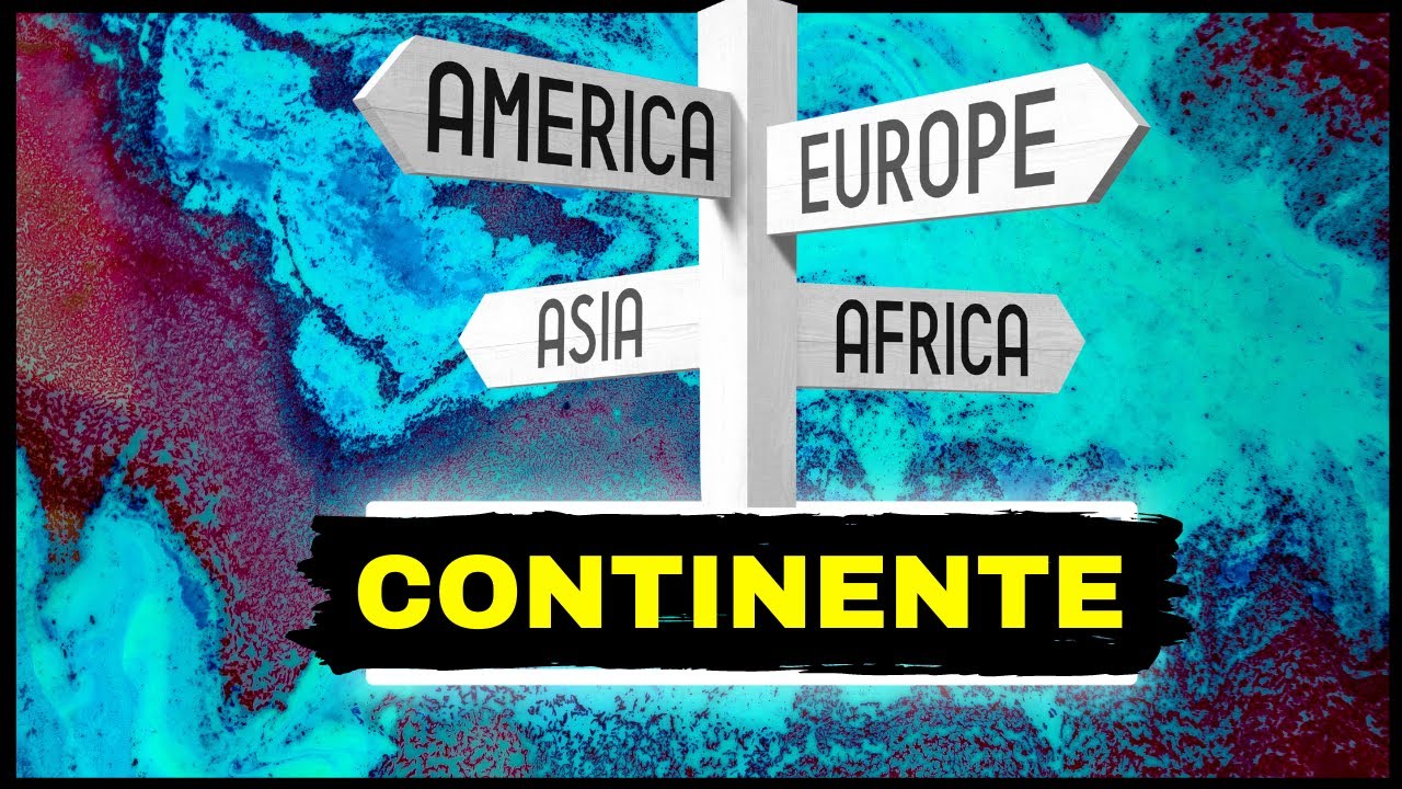 Qué es Continente? Significado Y Origen de los Continentes - YouTube