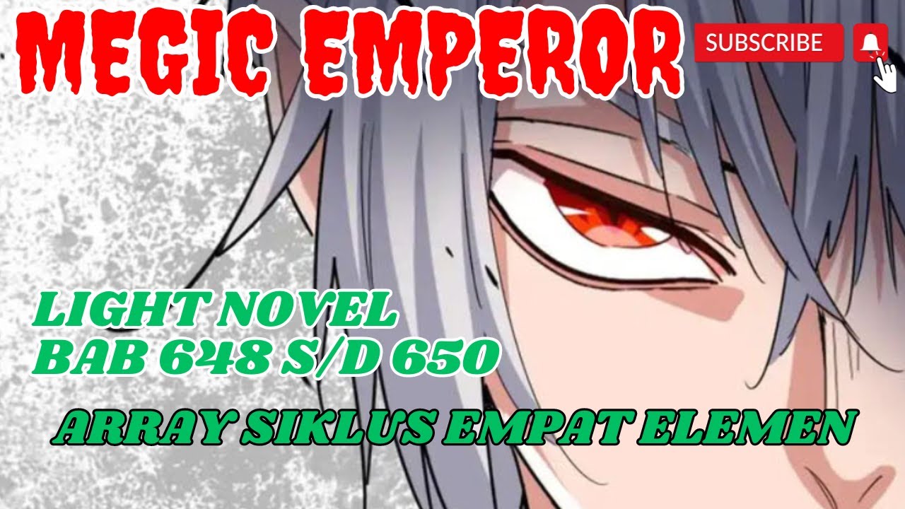 MAGIC EMPEROR || LIGHT NOVEL BAB 648 S/D 650 - ARRAY SIKLUS EMPAT ...