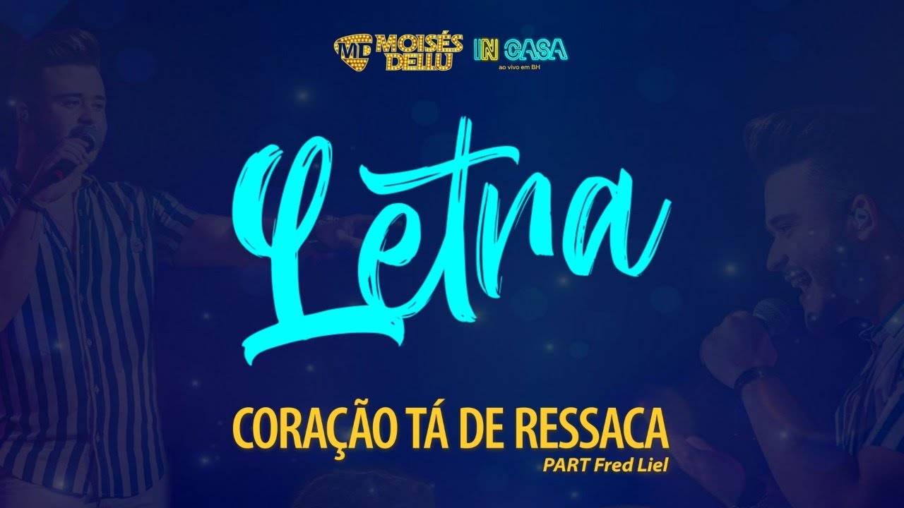 Moisés Dellu – Letra completa CORAÇÃO TÁ DE RESSACA (part. Fred Liel ...