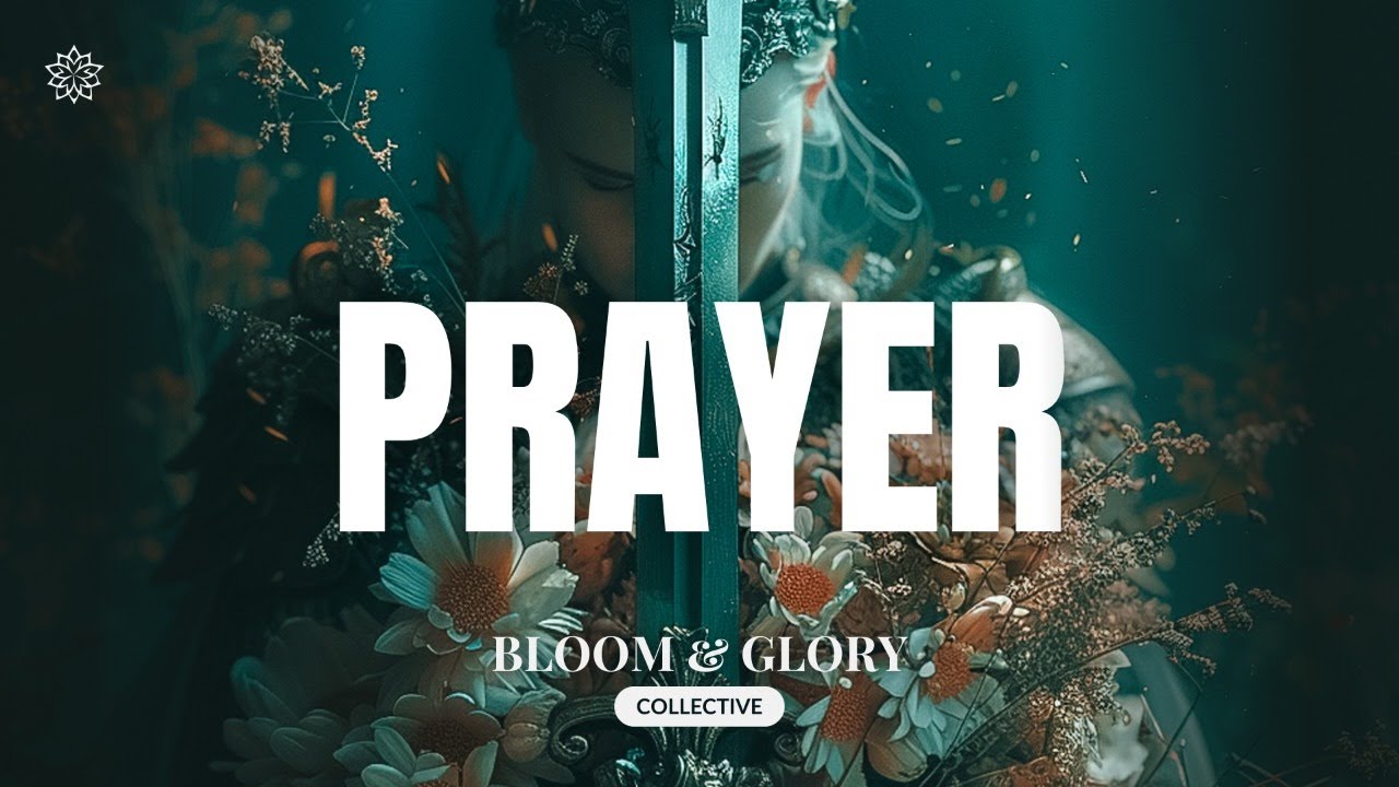 PRAYER - Bloom & Glory Collective - Prayer #17 - YouTube