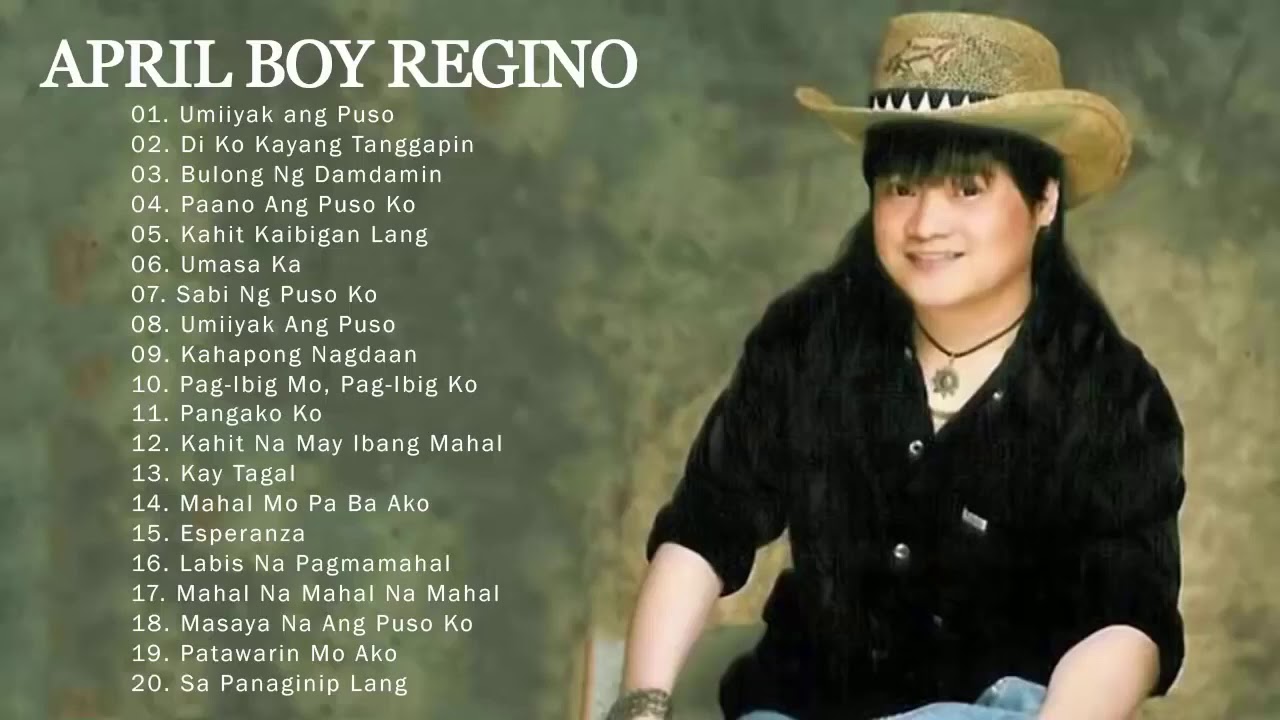 April Boy Regino Songs Collection Filipino Classic April BOY Regino ...