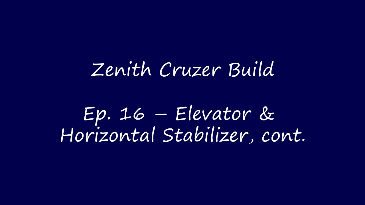 Ep. 16 - Elevator & Horizontal Stabilizer, cont. | Zenith Cruzer Build ...