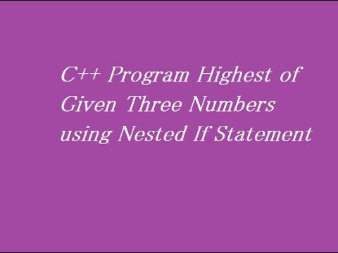 C++ Program Highest of Given Three Numbers using Nested If Statement - YouTube