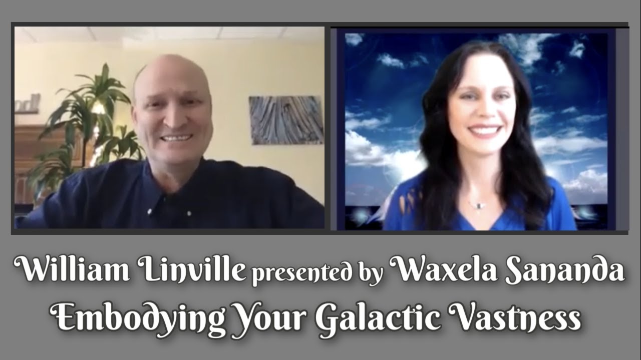 Embodying Your Galactic Vastness with William Linville - YouTube