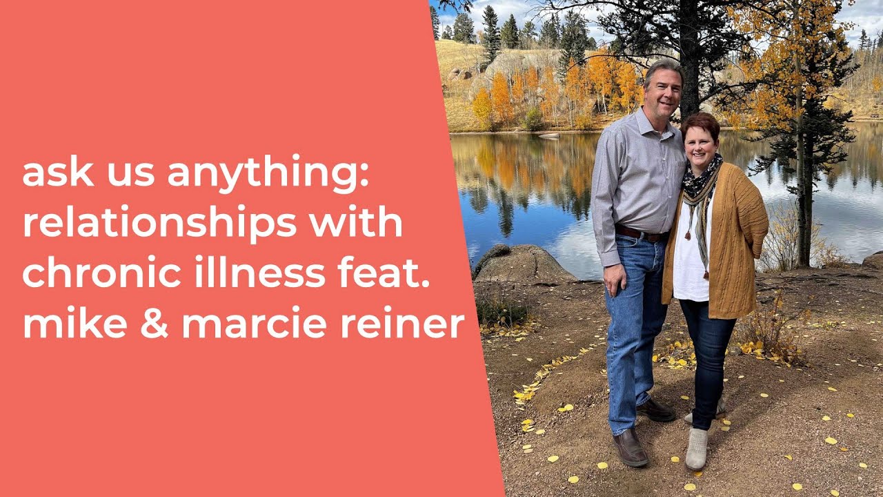 Ask Us Anything: Relationships with Chronic Illness featuring Mike ...