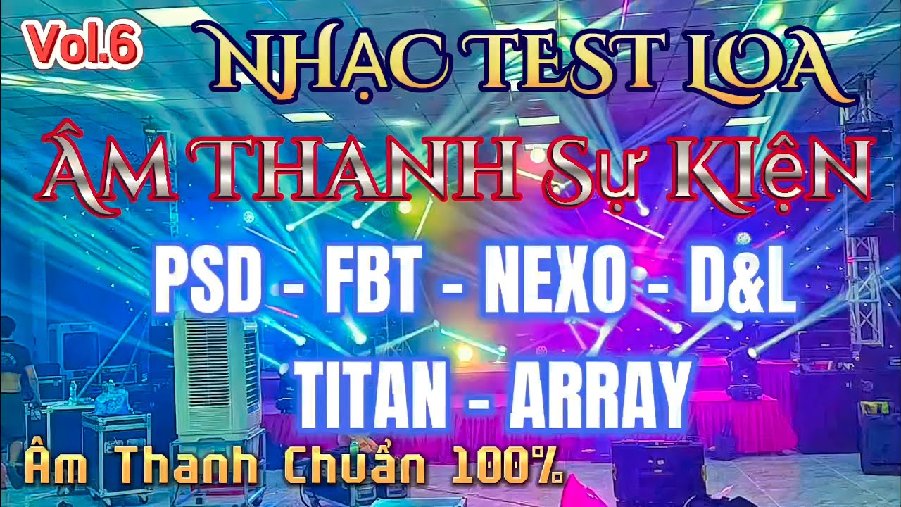 NHẠC TEST LOA VOL.6 | NHẠC TEST LOA ÂM THANH SỰ KIỆN NGOÀI TRỜI CHUẨN ...