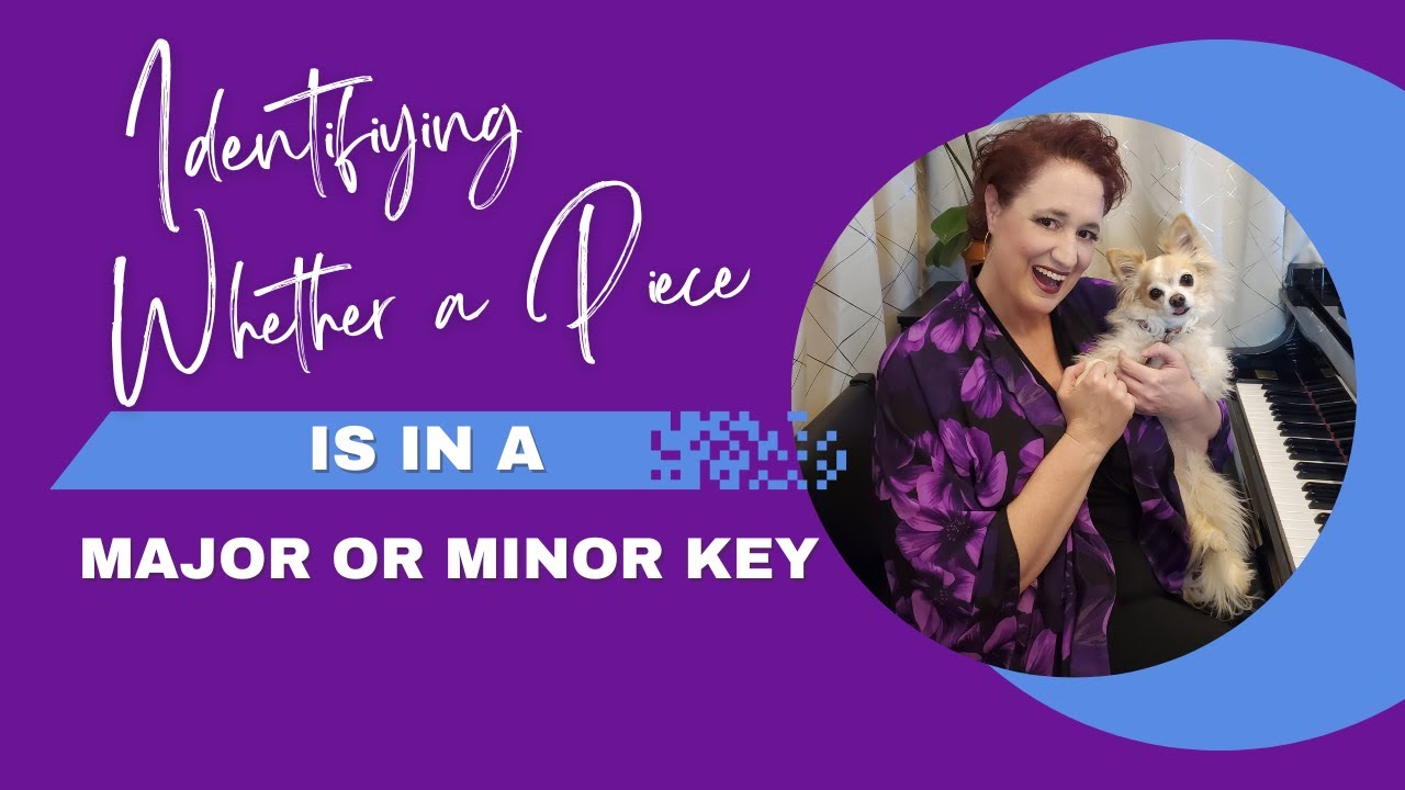 Identifying whether a piece is in Major or minor key - Singer Savvy ...