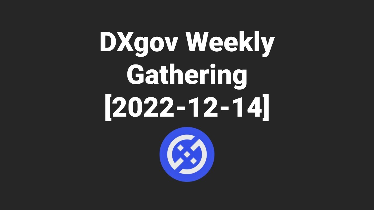 DXgov Weekly Gathering [2022-12-14] - YouTube