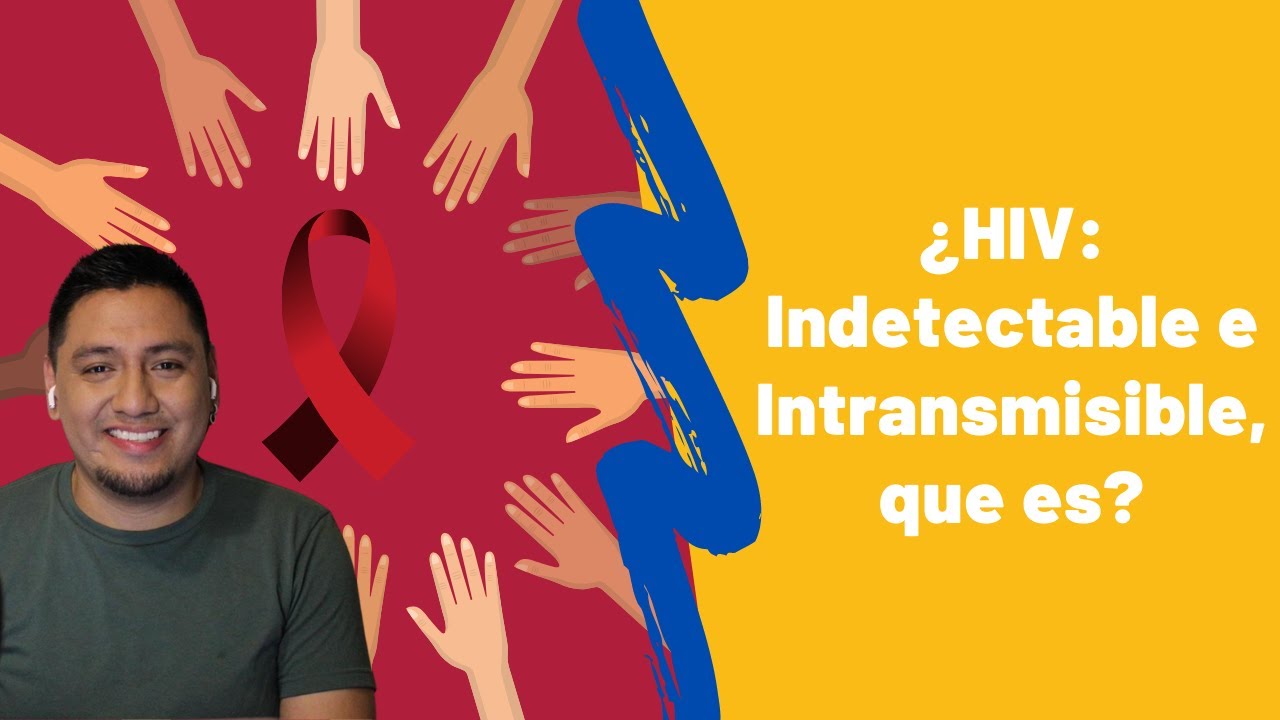 ¿HIV: Indetectable e Intransmisible, que es? - YouTube