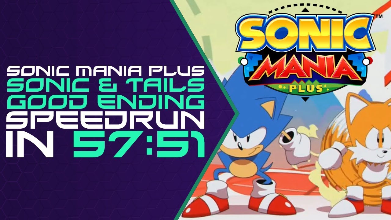 Sonic Mania Plus - Sonic & Tails Good Ending Speedrun in 57:51 - YouTube