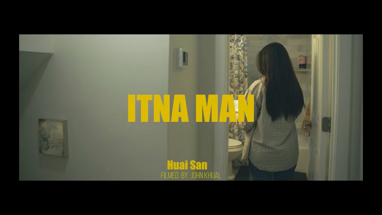 ITNA MAN - HUAI SAN (OFFICIAL MV) - YouTube