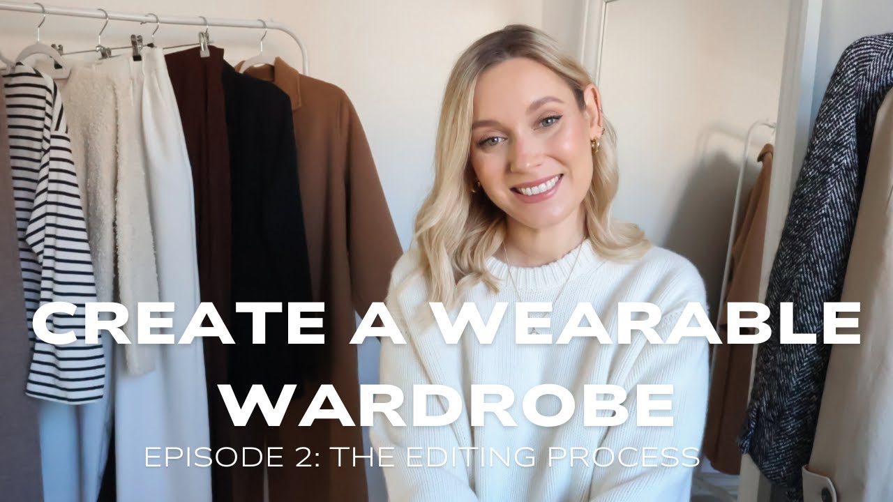 CREATE A WEARABLE WARDROBE || EP. 2 - THE WARDROBE EDIT! Practical steps to edit your wardrobe ...