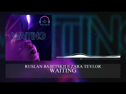 Ruslan Babetskii ft Zara Teylor - Waiting