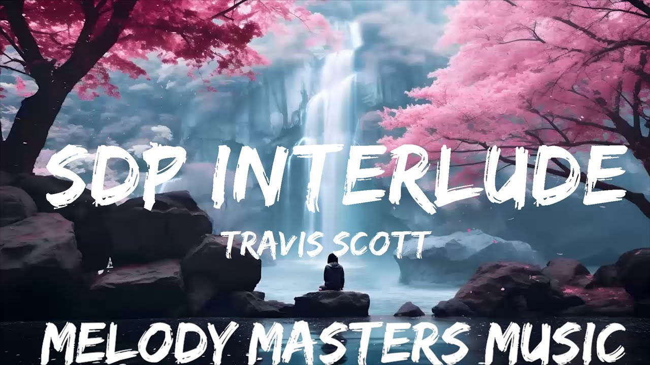 Travis Scott - SDP Interlude (Lyrics) | 25mins - Feeling your music ...