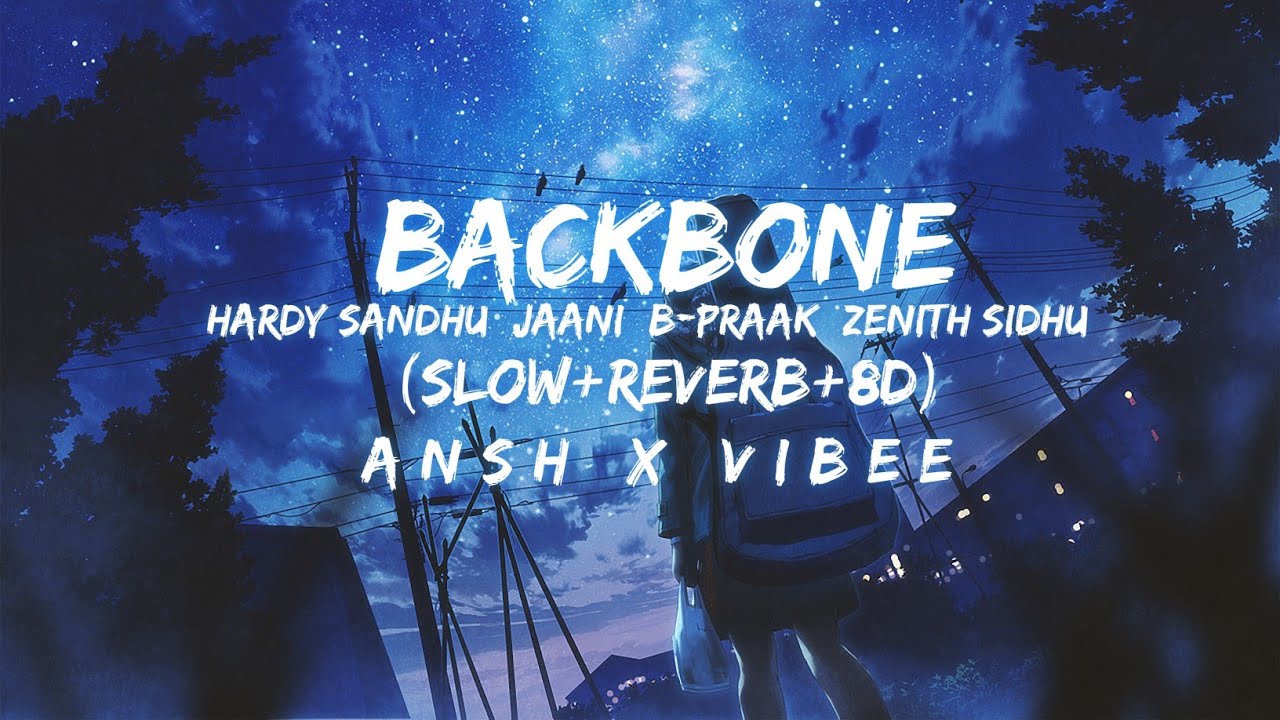 Backbone [Slow+Reverb+8DAudio] -Harrdy Sandhu | Ansh X Vibee - YouTube