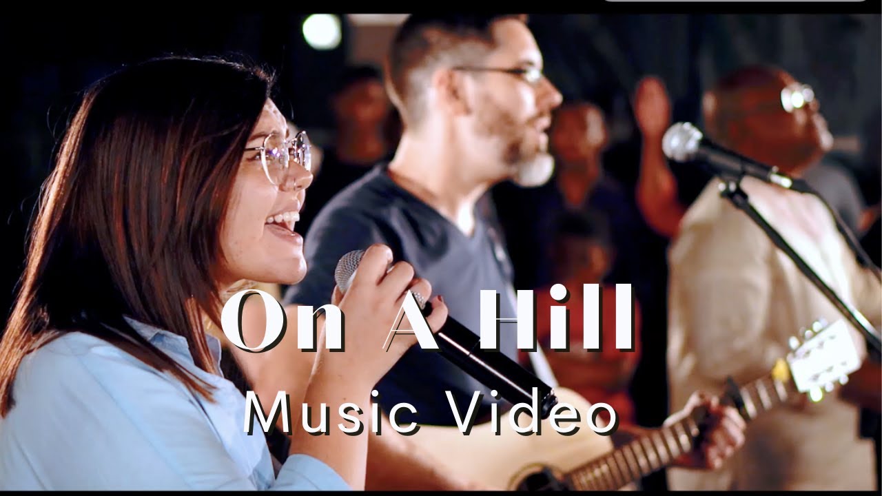 On A Hill - Official Music Video - City on a Hill Worship - YouTube