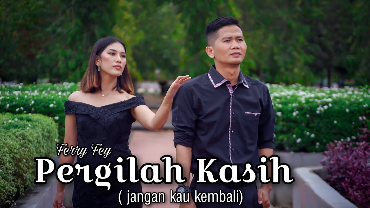 Pergilah Kasih ( Jangan kau kembali ) Ferry Fey ( Official Music Video ...