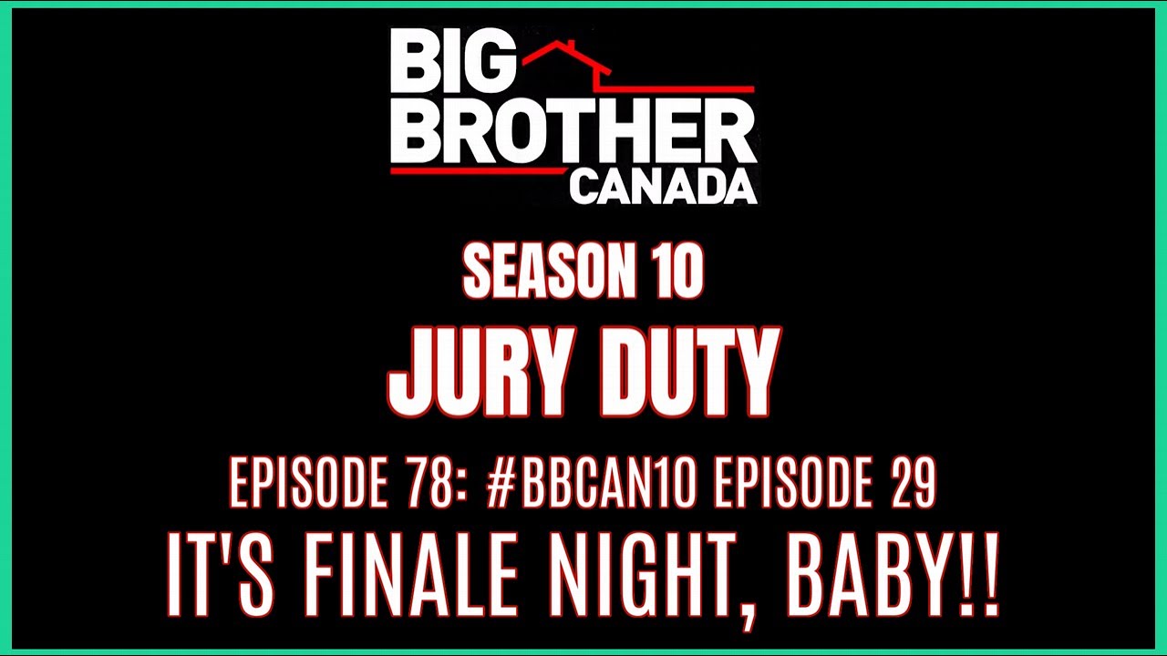 Episode 78: #BBCAN10 Episode 29 / IT'S FINALE NIGHT, BABY!! | Big ...