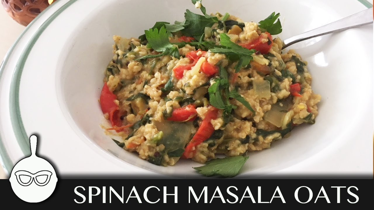 Spinach Masala Oats || How to make Savoury Oats - Low in calories ...