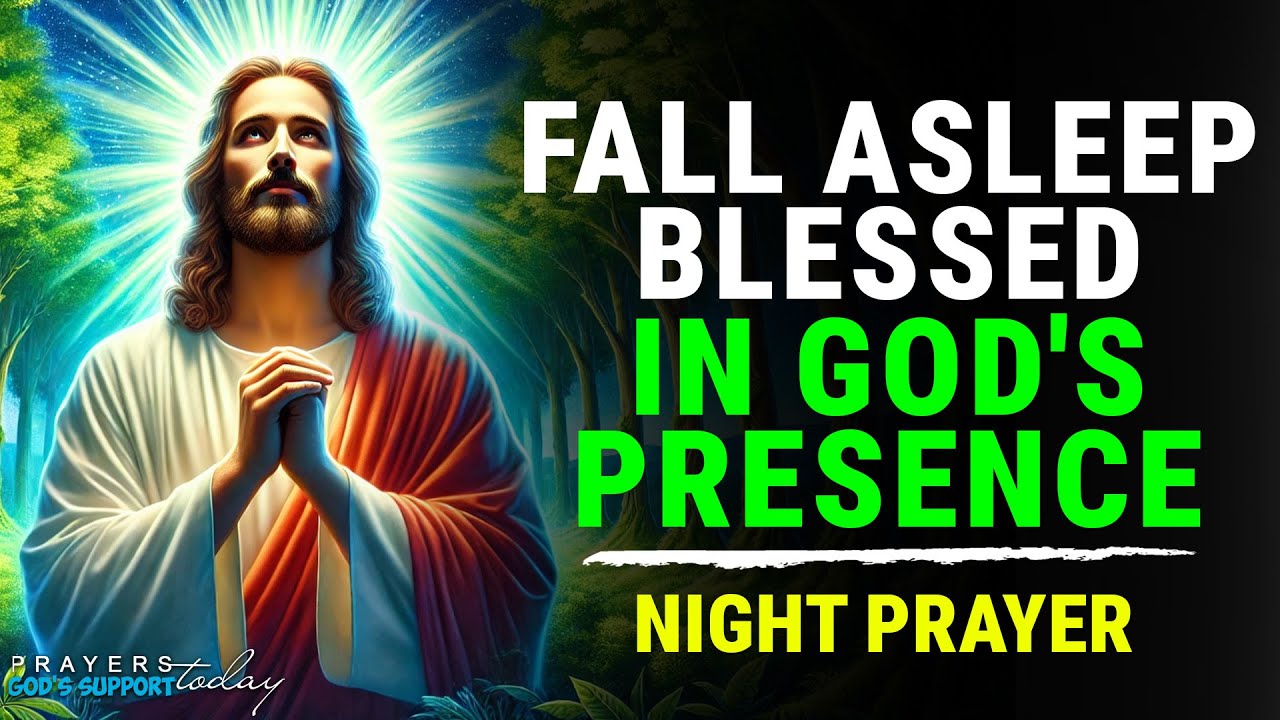 Fall Asleep Blessed In God's Presence | Peaceful Bedtime Prayers To End ...