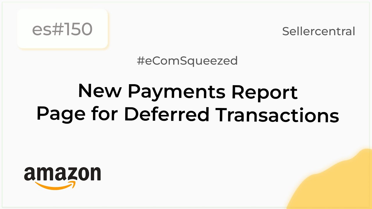 [News] Amazon launched New Payments report page for deferred ...