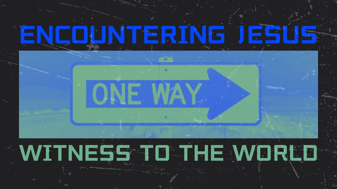 Encountering Jesus: Witness To The World - YouTube