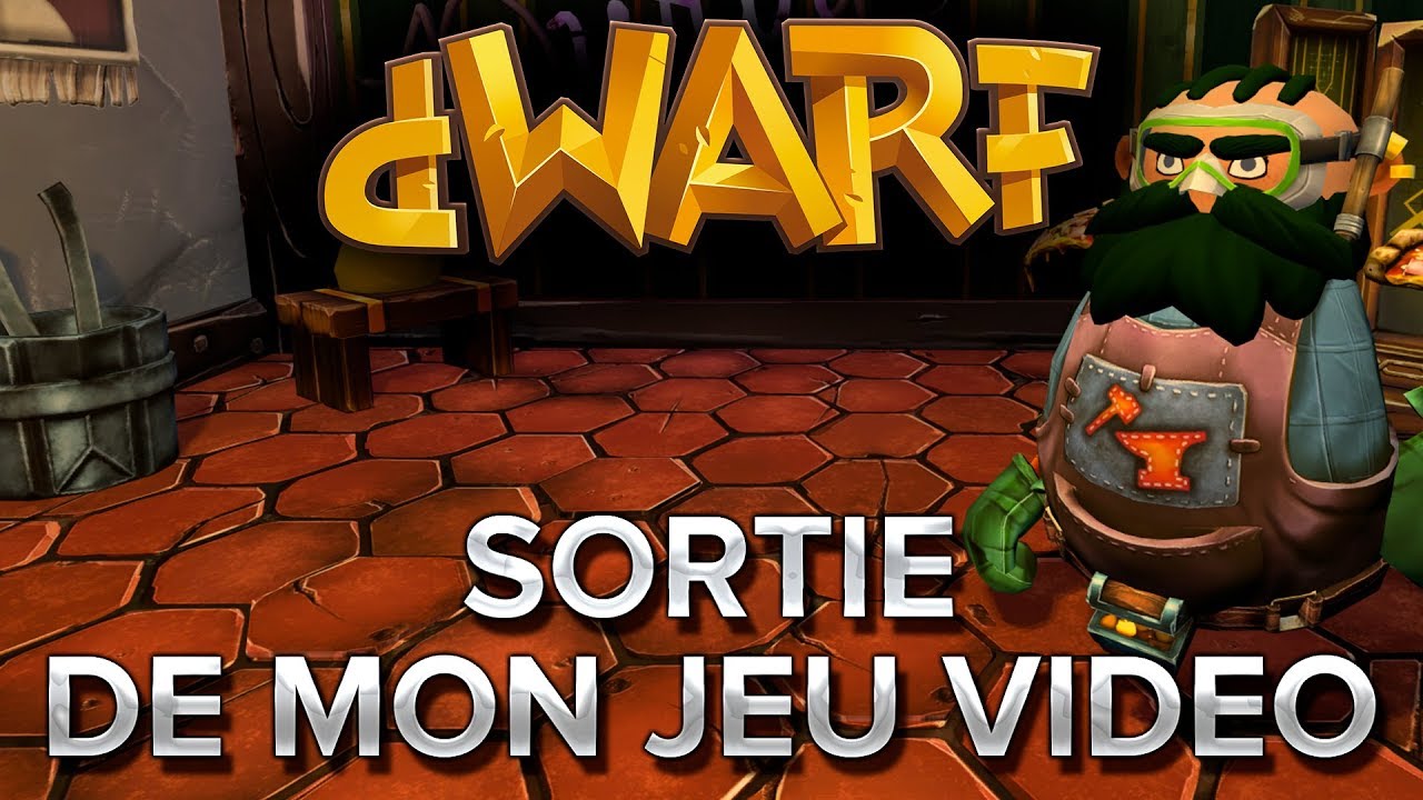 dWARf #5 : SORTIE DE MON JEU VIDÉO - YouTube