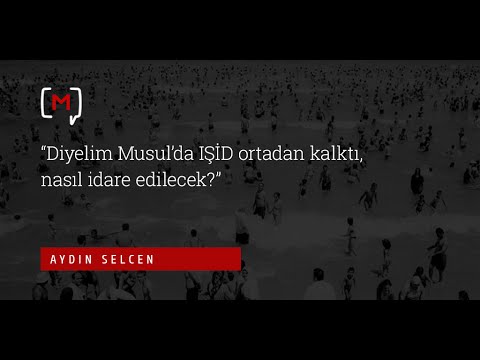 Diyelim Musul'da IŞİD ortadan kalktı, nasıl idare edilecek